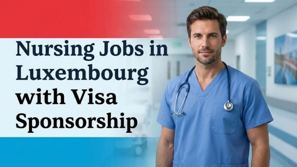 Nursing Jobs in Luxembourg with Visa Sponsorship 2026