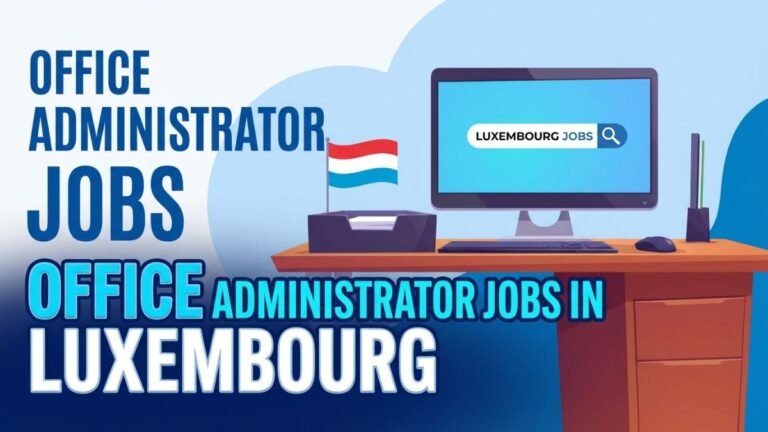 Office Administrator Jobs in Luxembourg with Visa Sponsorship 2026